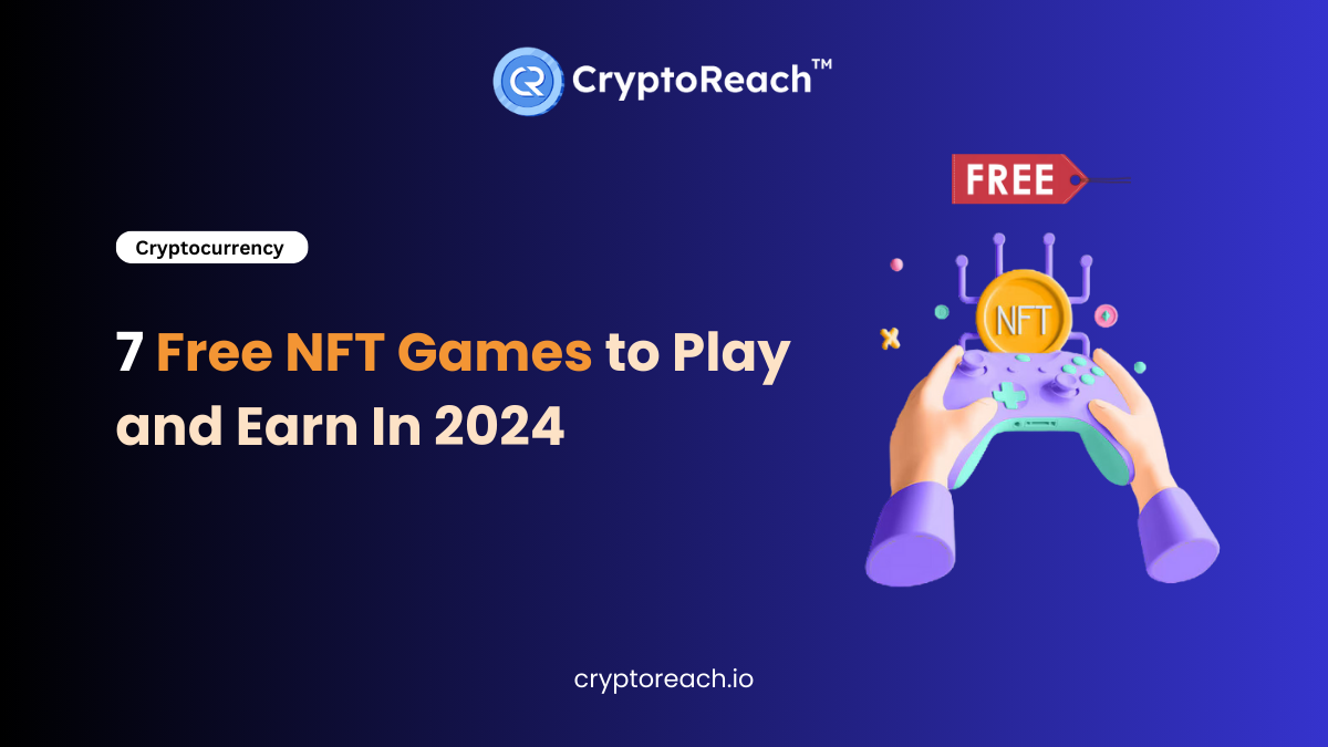 7 Free NFT Games to Play and Earn In 2024