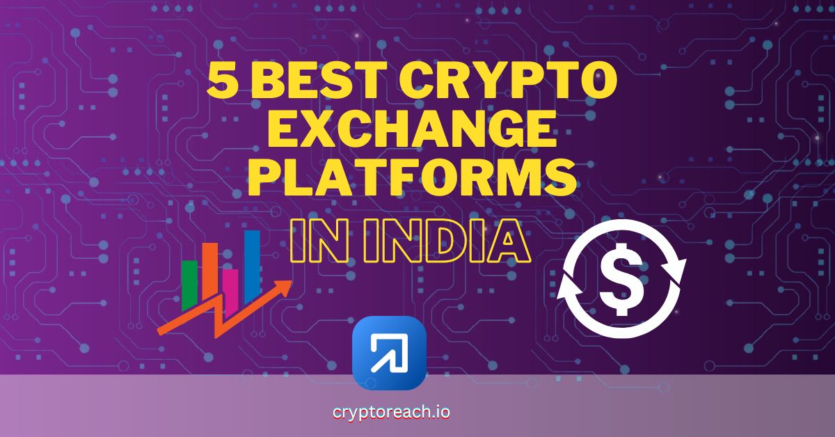 5 Best Crypto Exchange in India - Cryptoreach
