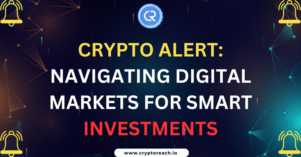 Crypto Alerts: Navigating Digital Market for Smart Investments ...