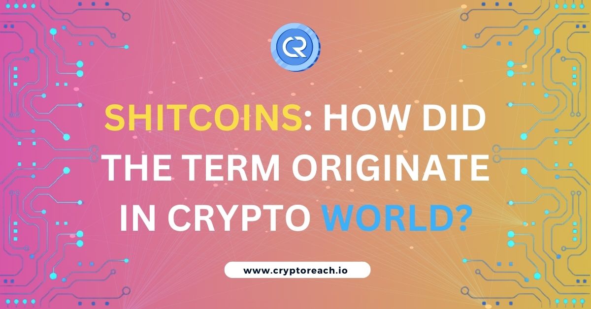 Shitcoins: How Did Term Originate In Crypto World? - Cryptoreach