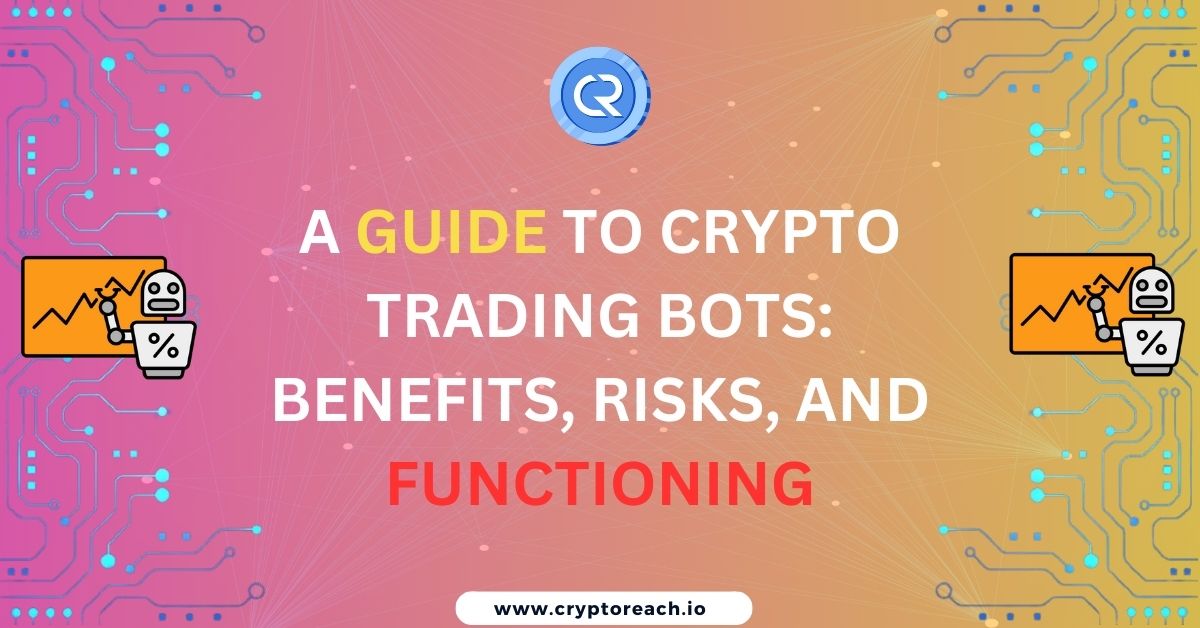 A Guide to Crypto Trading Bots: Benefits, Risks, and Functioning A Guide to Crypto Trading Bots: Benefits, Risks, and Functioning