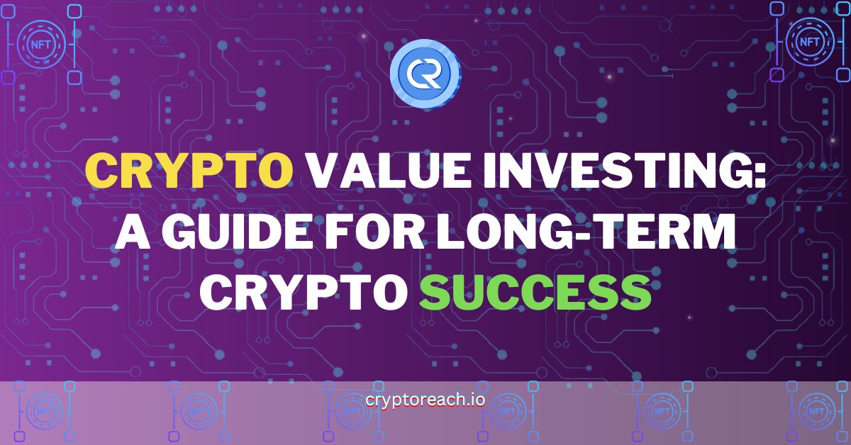 Crypto Value Investing: A Guide for Long-Term Crypto Success