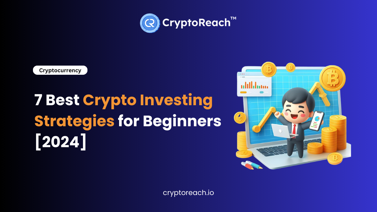 7 Best Crypto Investing Strategies for Beginners [2024]