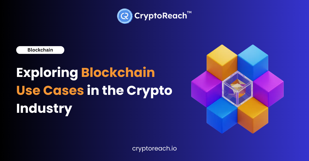 Exploring Blockchain Use Cases in the Crypto Industry