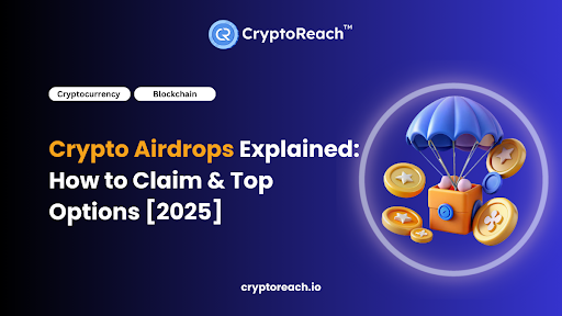 Crypto Airdrops Explained: How to Claim & Top Options [2025]